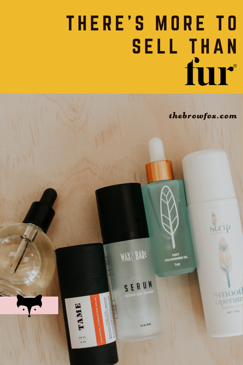 More To Sell Than Fur – Brow Fox Beauty